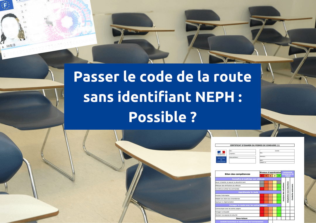 Numéro NEPH : Passer l'examen du code sans, est-ce possible